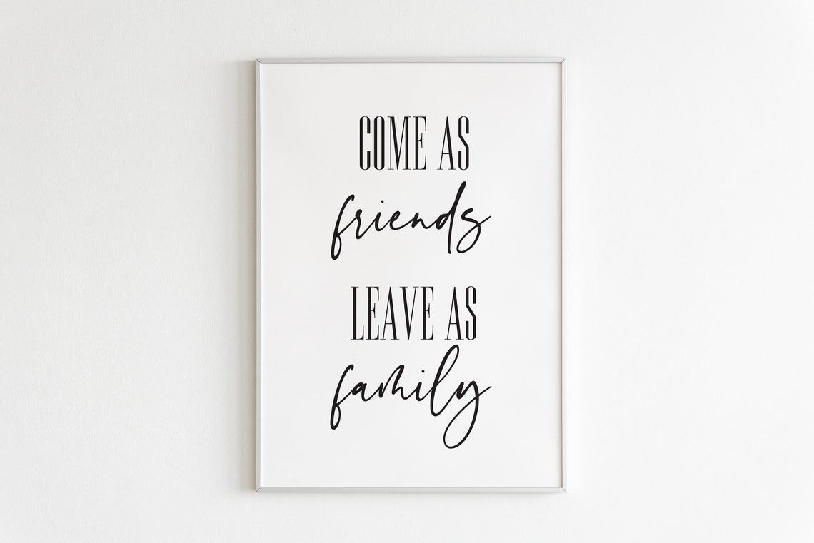 Come as Friends Leave as Family Sign, Best Seller, Modern Home Decor ...