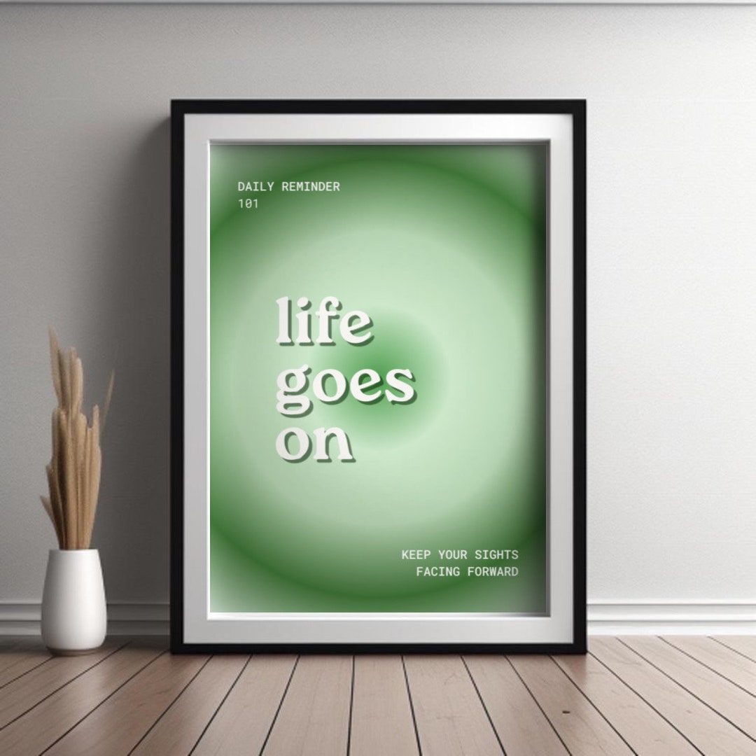 Daily Reminder: Life Goes on - Green/white 2 Poster, Print - Etsy