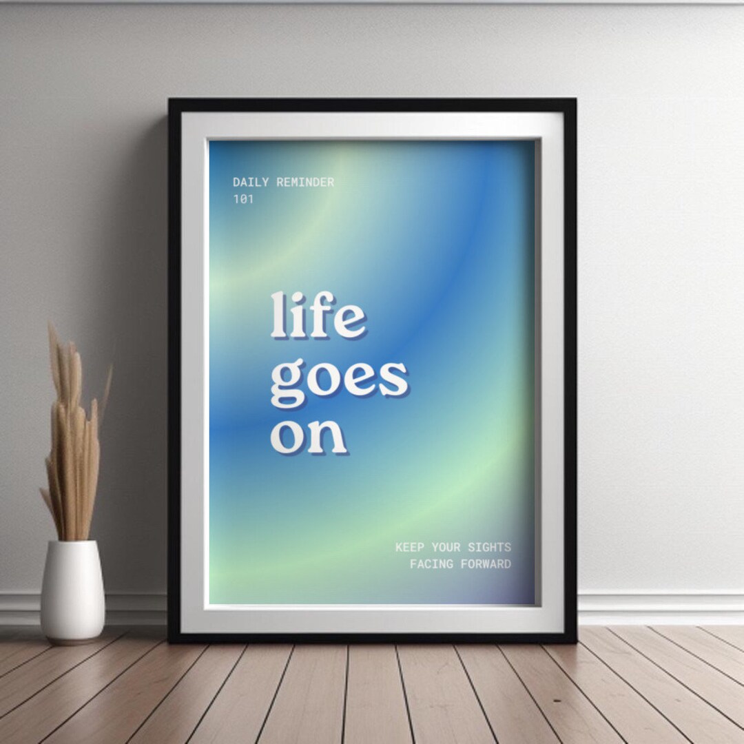 Daily Reminder: Life Goes on - Blue/green 2 Poster, Print - Etsy