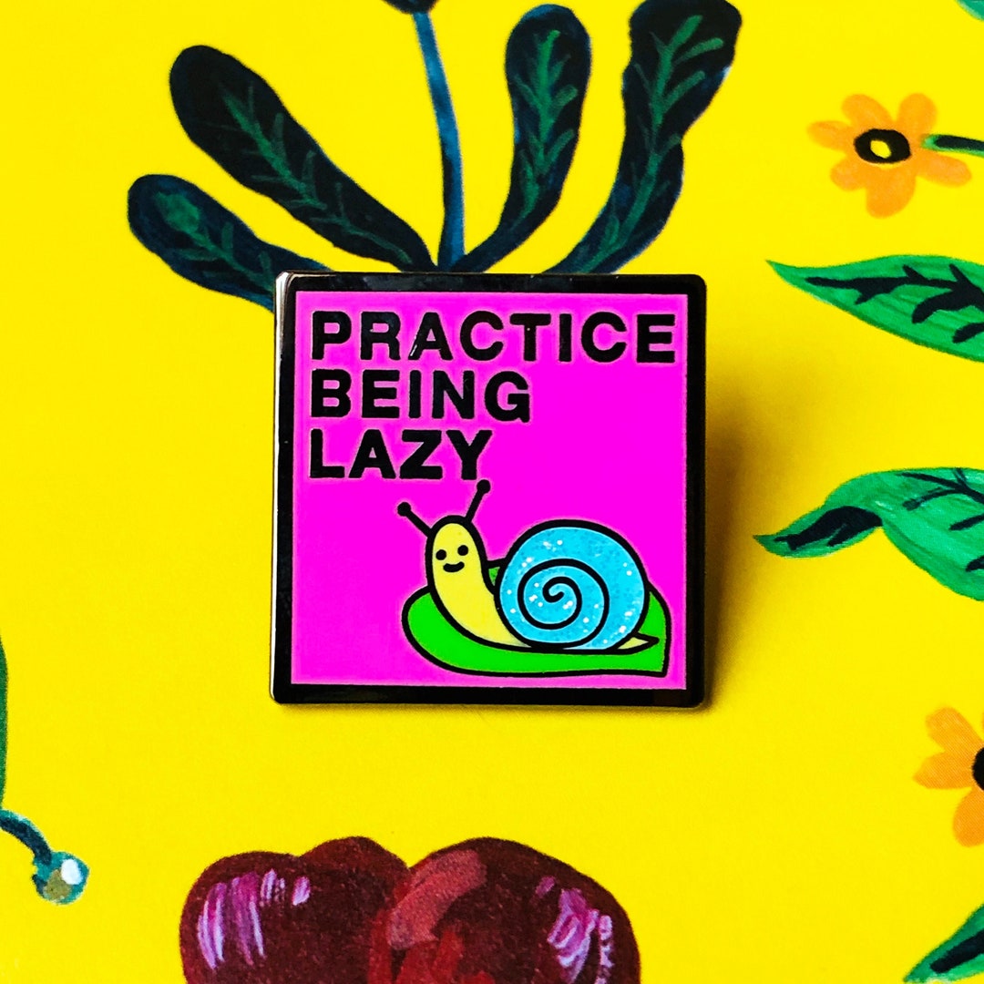 Practice Being Lazy Hard Enamel Snail Pin mental Health Pin, Sobriety ...