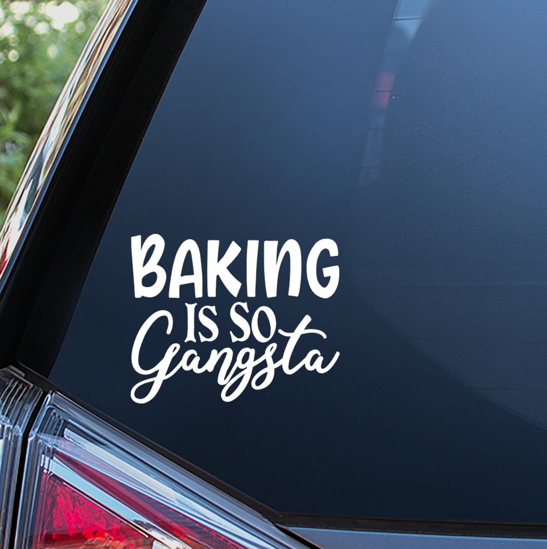 Baking is so Gangsta Sticker for Car Window, Bumper, or Laptop. Free ...