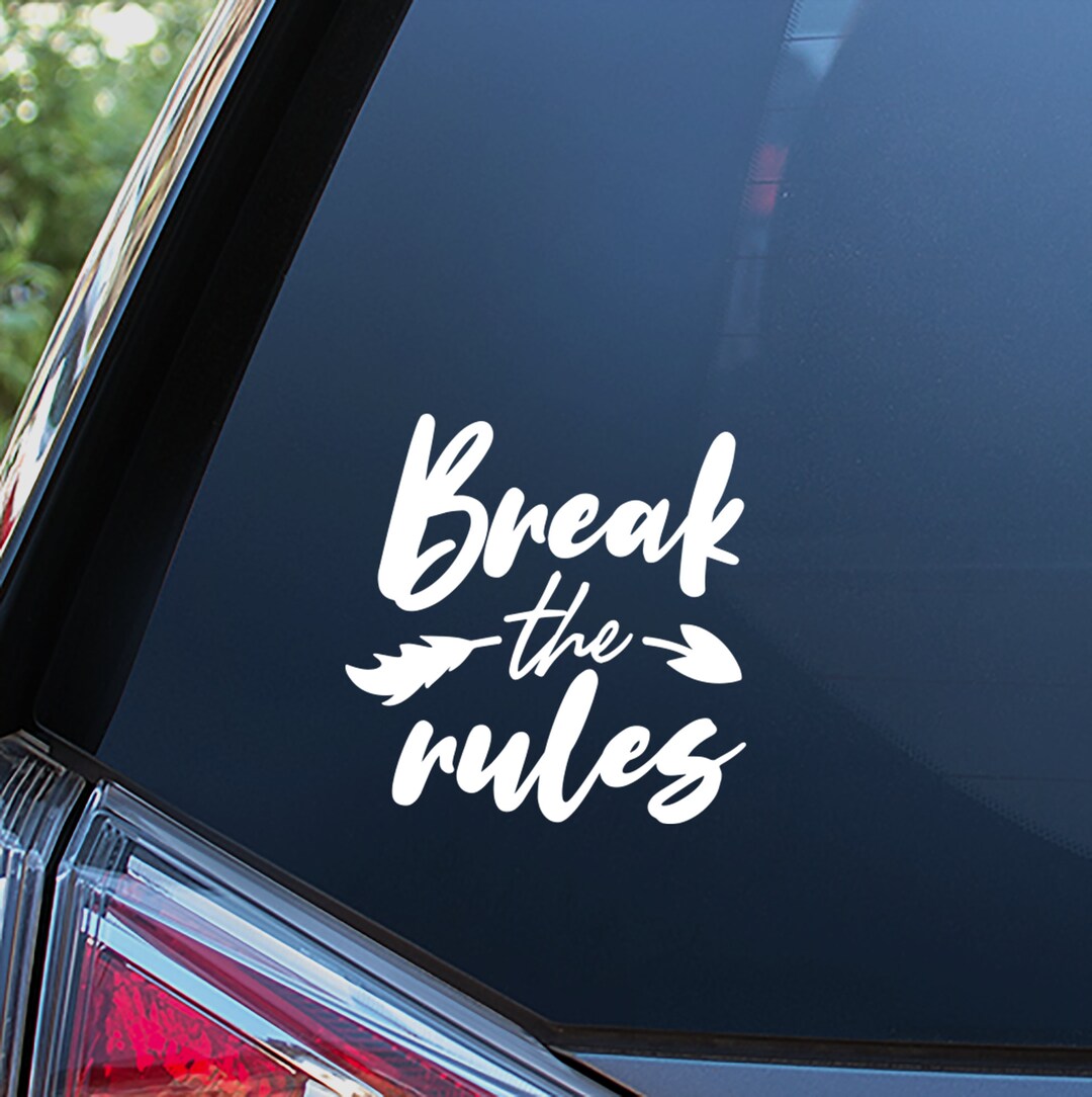 Break the Rules Sticker for Car Window Bumper or Laptop. - Etsy