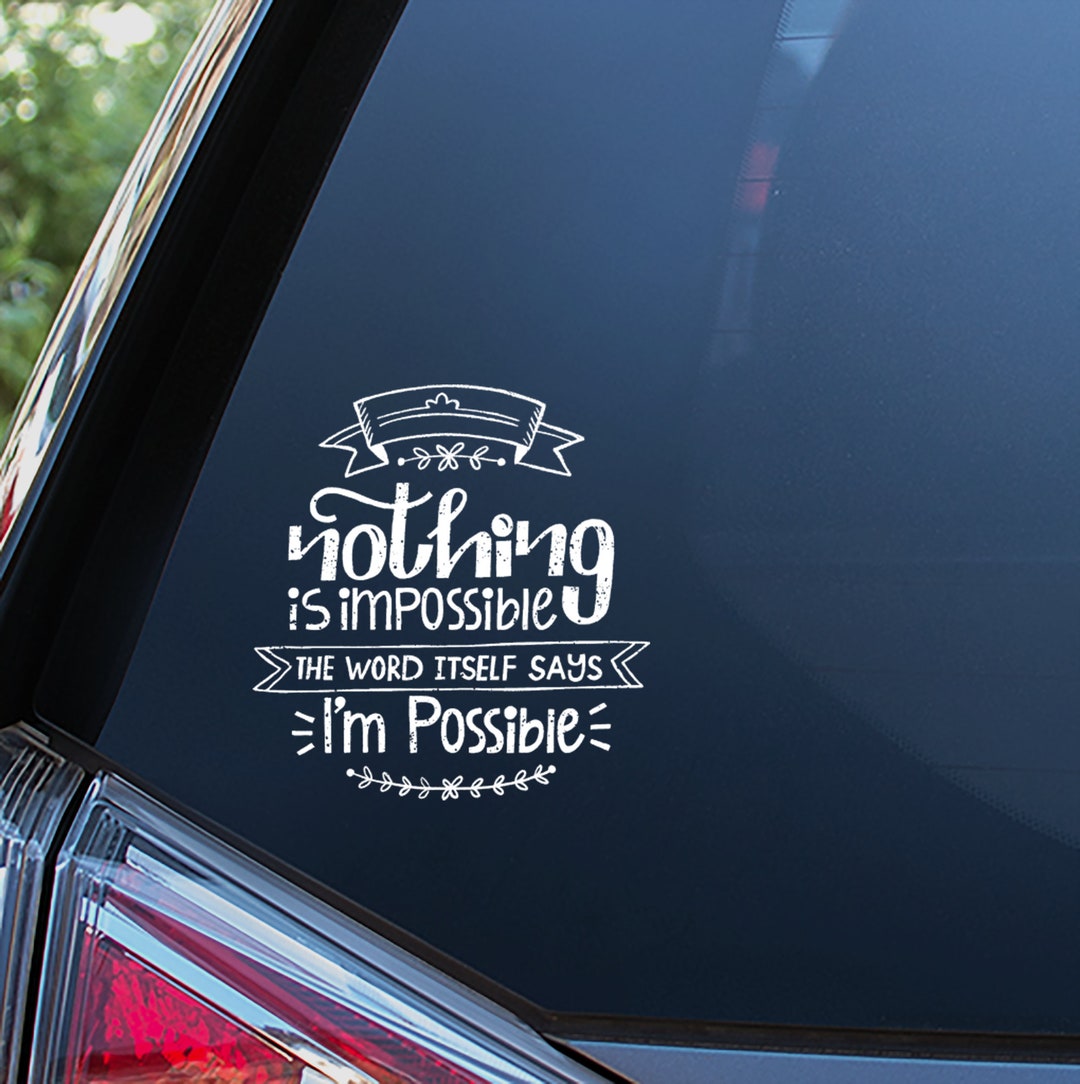 Nothing is Impossible Sticker for Car Window Bumper or - Etsy