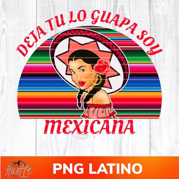 Deja Tu Lo Guapa Soy Mexicana PNG Mexicana Guapa Colorful | Etsy India