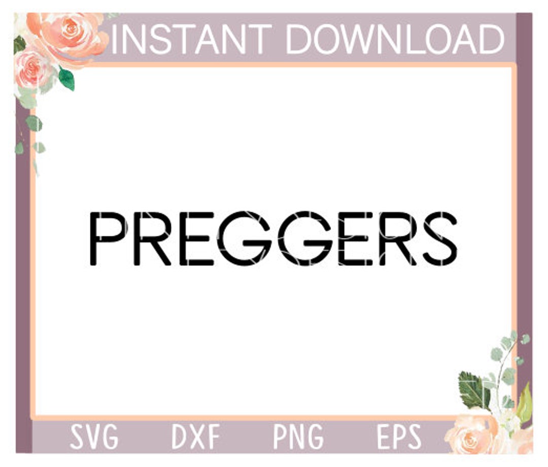 Preggers Svg,pregnant Svg,pregnancy Svg,pregnancy Printables,pregnancy ...