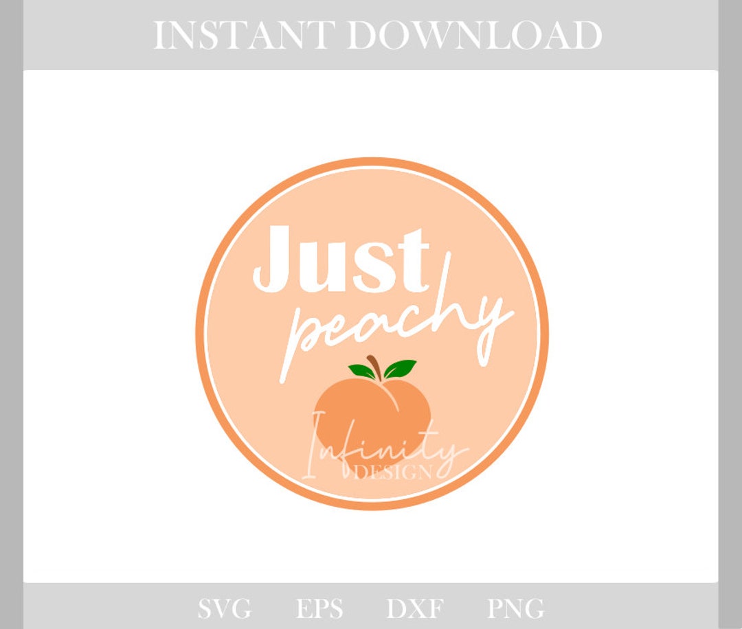 Just Peachy Svg,peach Svg,peachy Svg,svg,svg Files,svg Files for Cricut ...