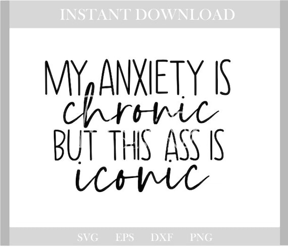 Anxiety Svg Iconic Svgchronic Svg Svg Filessvg Files for - Etsy Australia