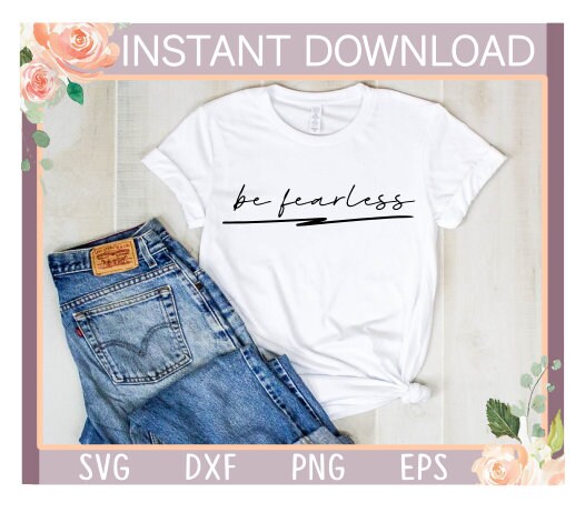 Be Fearless Svg,fearless Svg,motivational Svg,empowering Svg,svg,svg ...