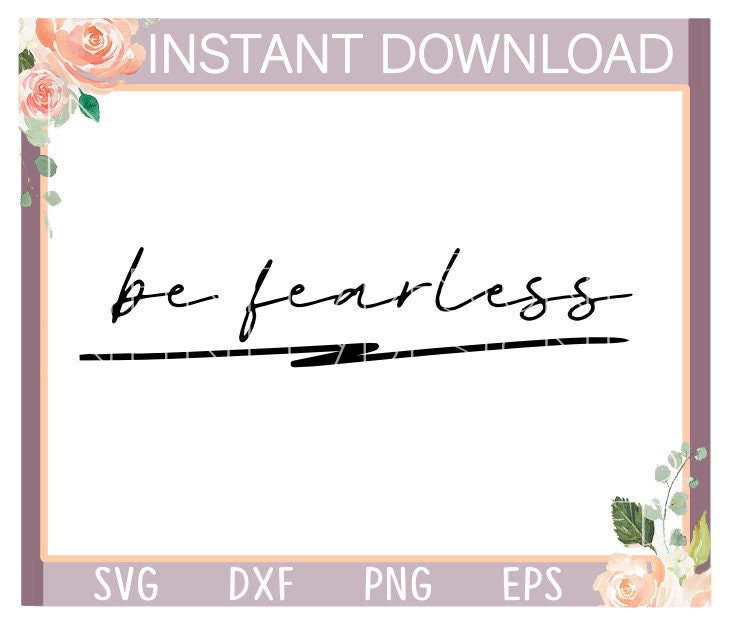 Be Fearless Svgfearless Svgmotivational Svgempowering - Etsy