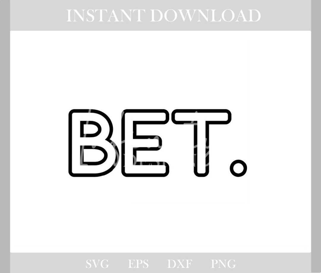 Bet Svg,bet Printable,svg Sayings,svg Quotes,shirt Svg,cricut,svg Files ...