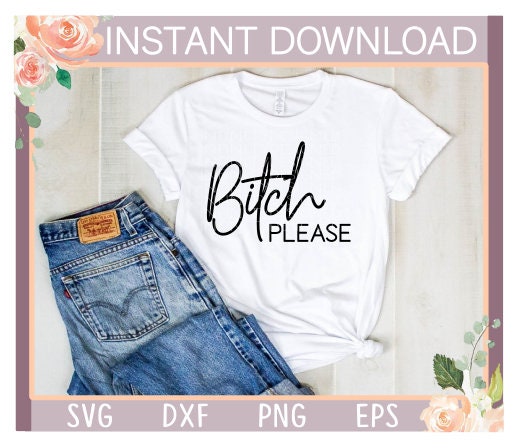 Bitch Please Svggirl Svgsassy Svggirl Gang Svgsvgsvg - Etsy