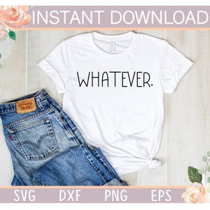 Whatever Svg,sassy Svg,svg,svg Files, Svg Files for Cricut,cricut ...