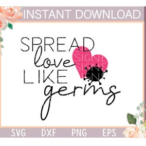 Germs Svg,germ Svg,quarantine Svg,spread Love Svg,love Svg,svg Social ...