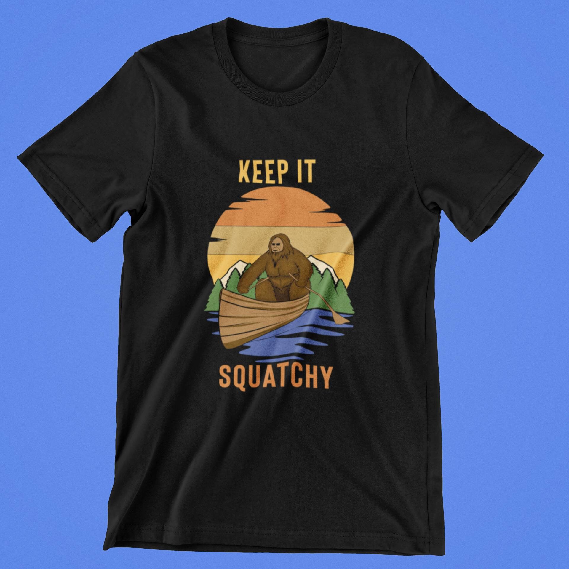 Keep It Squatchy Shirt Bigfoot T-shirt Sasquatch Shirt | Etsy