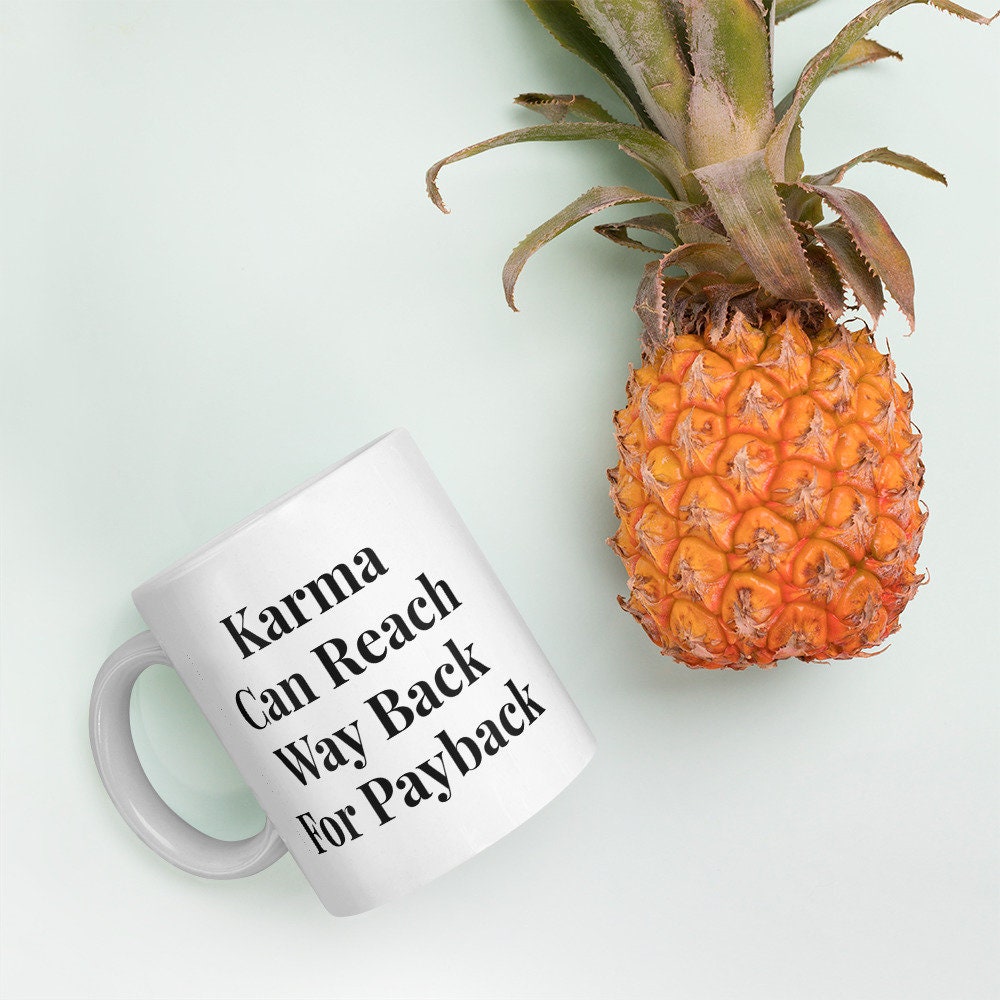 Karma Mug Karma Can Reach Way Back for Payback Mug - Etsy