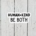 Human Kind Be Both Sticker, Kindness Stickers, Inspirational Sticker ...