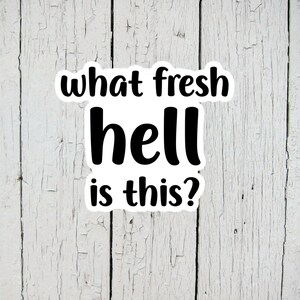 What Fresh Hell is This Sticker, Sarcastic Stickers, Funny Stickers - Etsy
