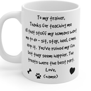 Custom Dog Trainer Gift, Funny Coffee Mug From the Dog, Thanks for ...