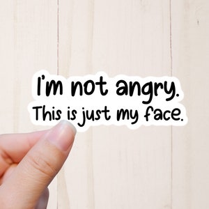 I'm Not Angry, This is Just My Face Sticker, Funny Stickers, Sarcastic ...