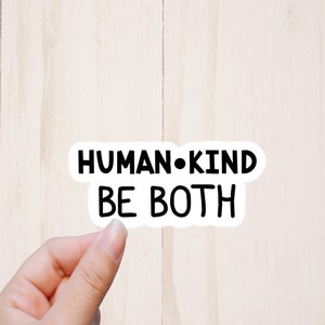 Human Kind Be Both Sticker, Kindness Stickers, Inspirational Sticker ...