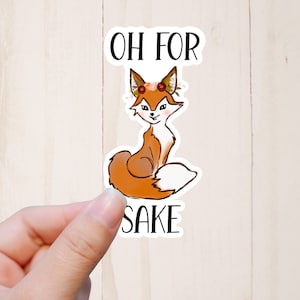 Oh for Fox Sake Sticker, Funny Stickers, Fox Sticker, Animal Stickers ...