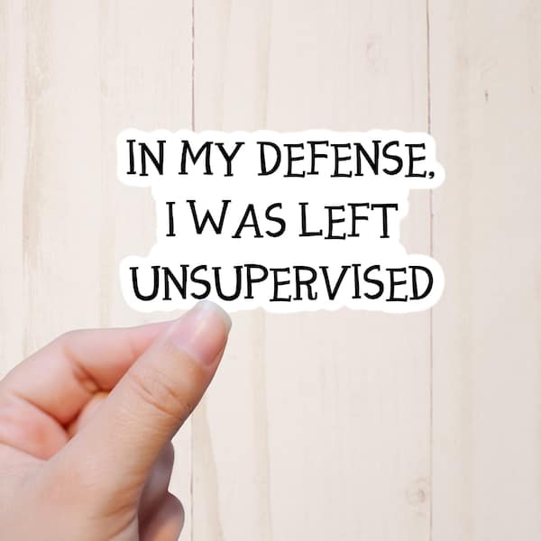 In My Defense I Was Left Unsupervised - Etsy
