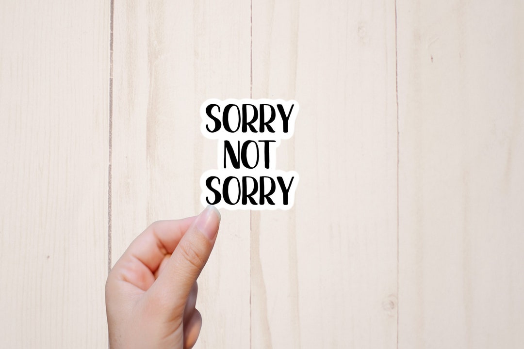 Sorry Not Sorry Sticker, Sarcastic Stickers, Sarcasm Gift, Water ...