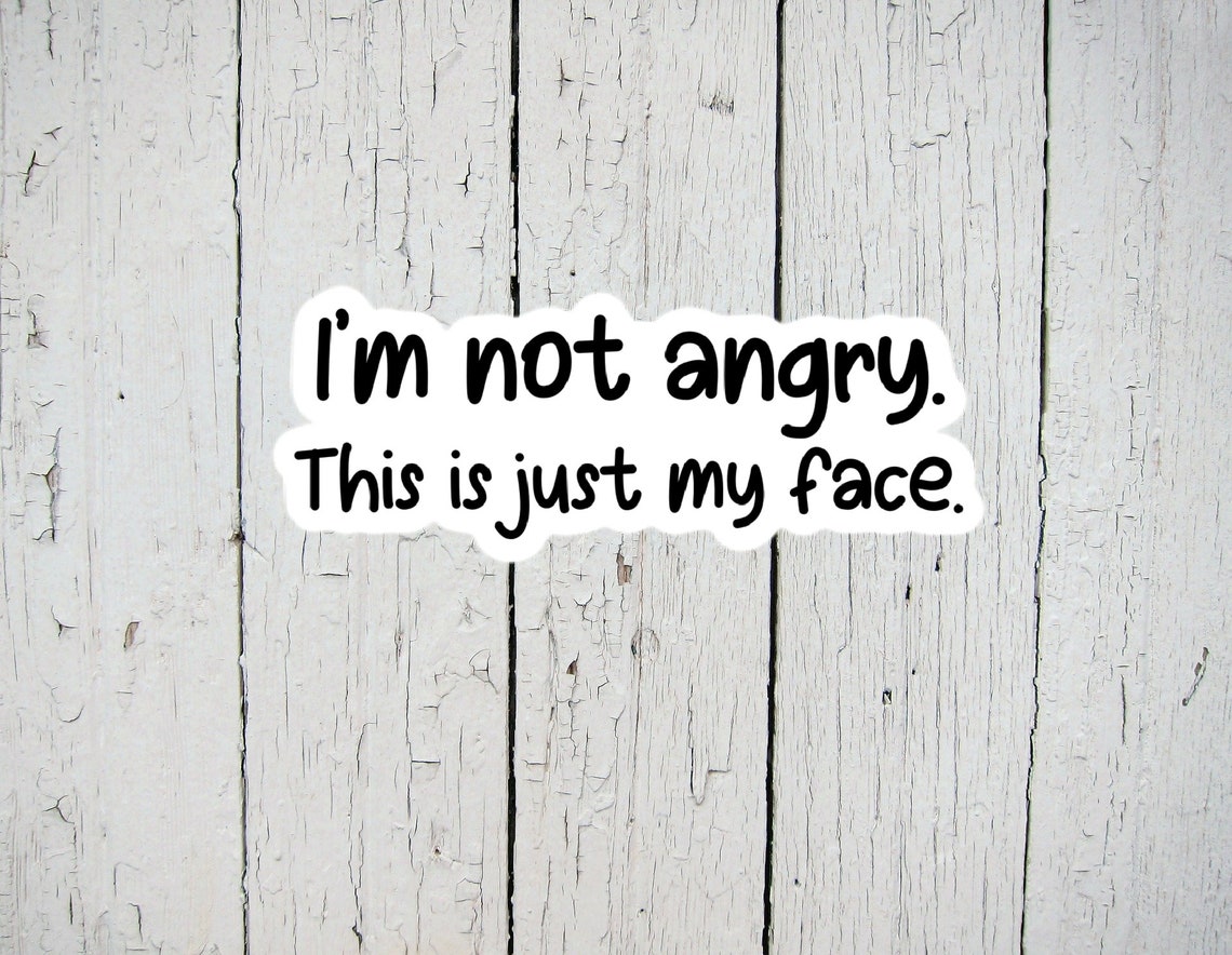 I'm Not Angry This is Just My Face Sticker Funny - Etsy.de