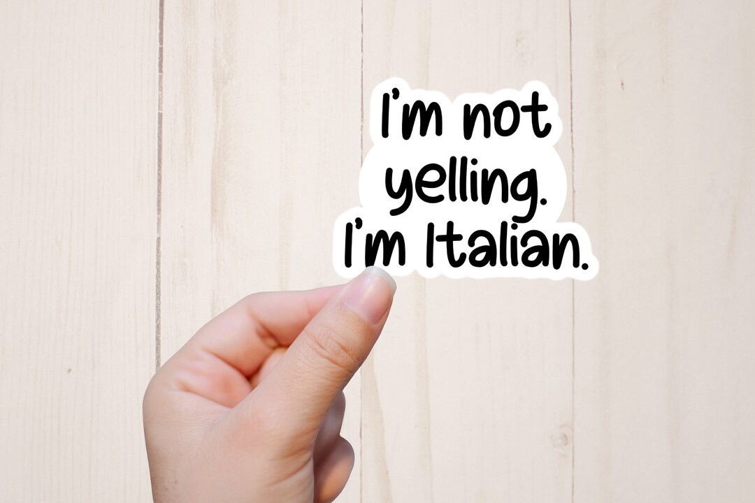 Italian Stickers, I'm Not Yelling, I'm Italian, Funny Stickers ...