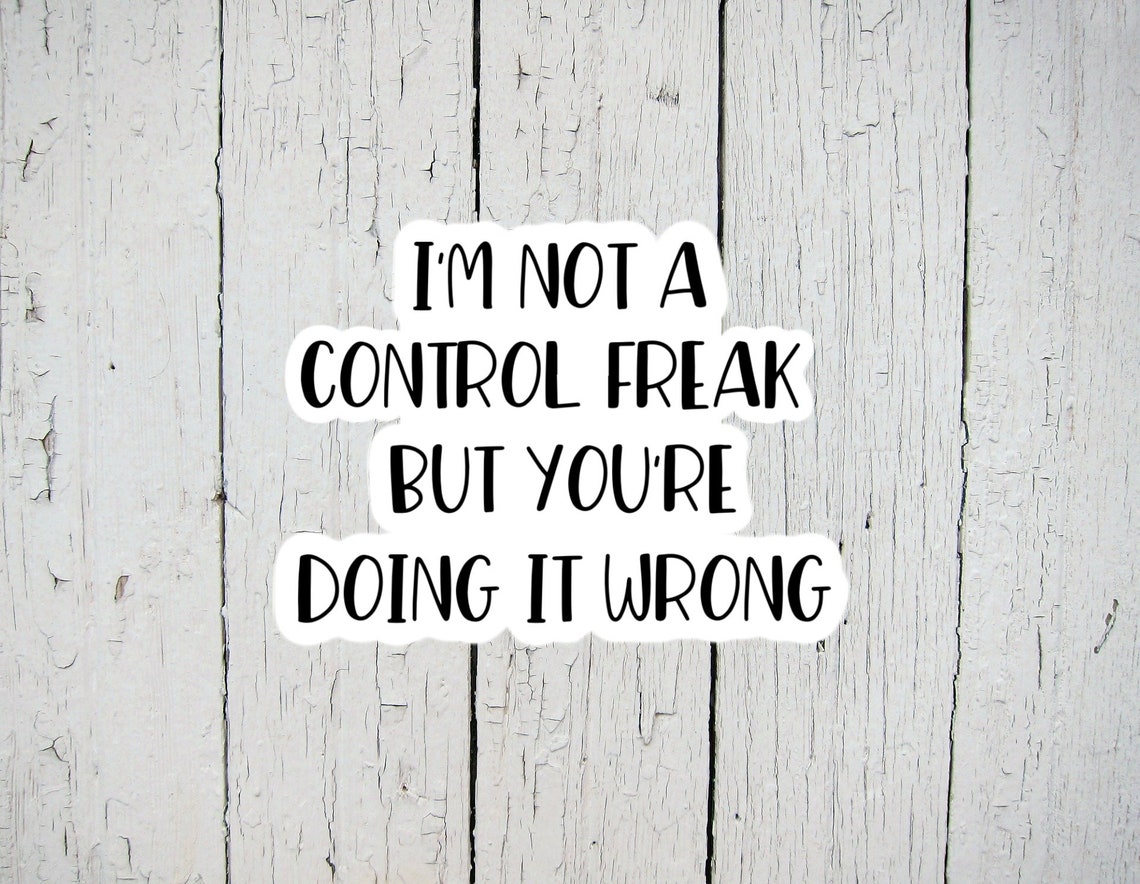 I'm Not a Control Freak Sticker Sarcastic Quotes Sticker - Etsy