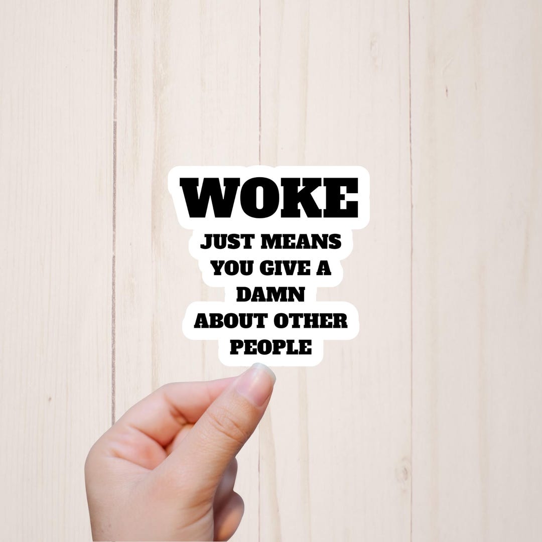 Woke Just Means You Give A Damn About Other People, Anti Trump Sticker ...
