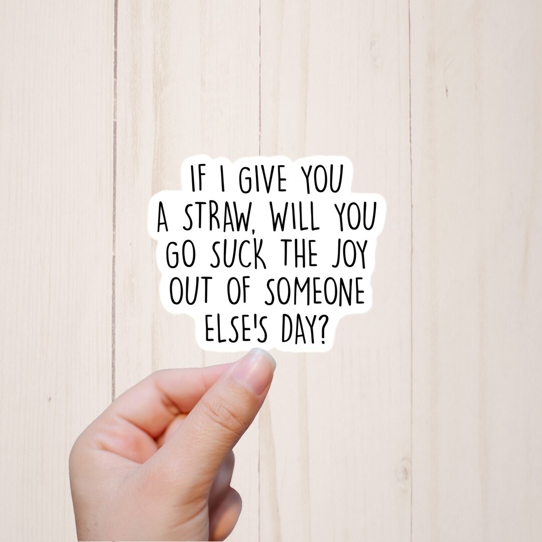 Sassy Snarky Sticker, Coworker Gag Gift, Suck the Joy, Sarcastic Water ...