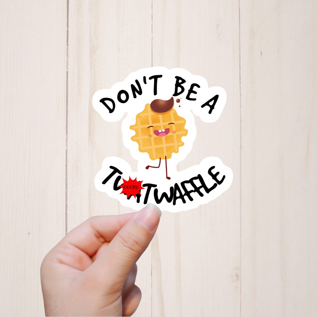 Twatwaffle Sticker, Don't Be a Twat Waffle, Funny Mature Adult Humor ...