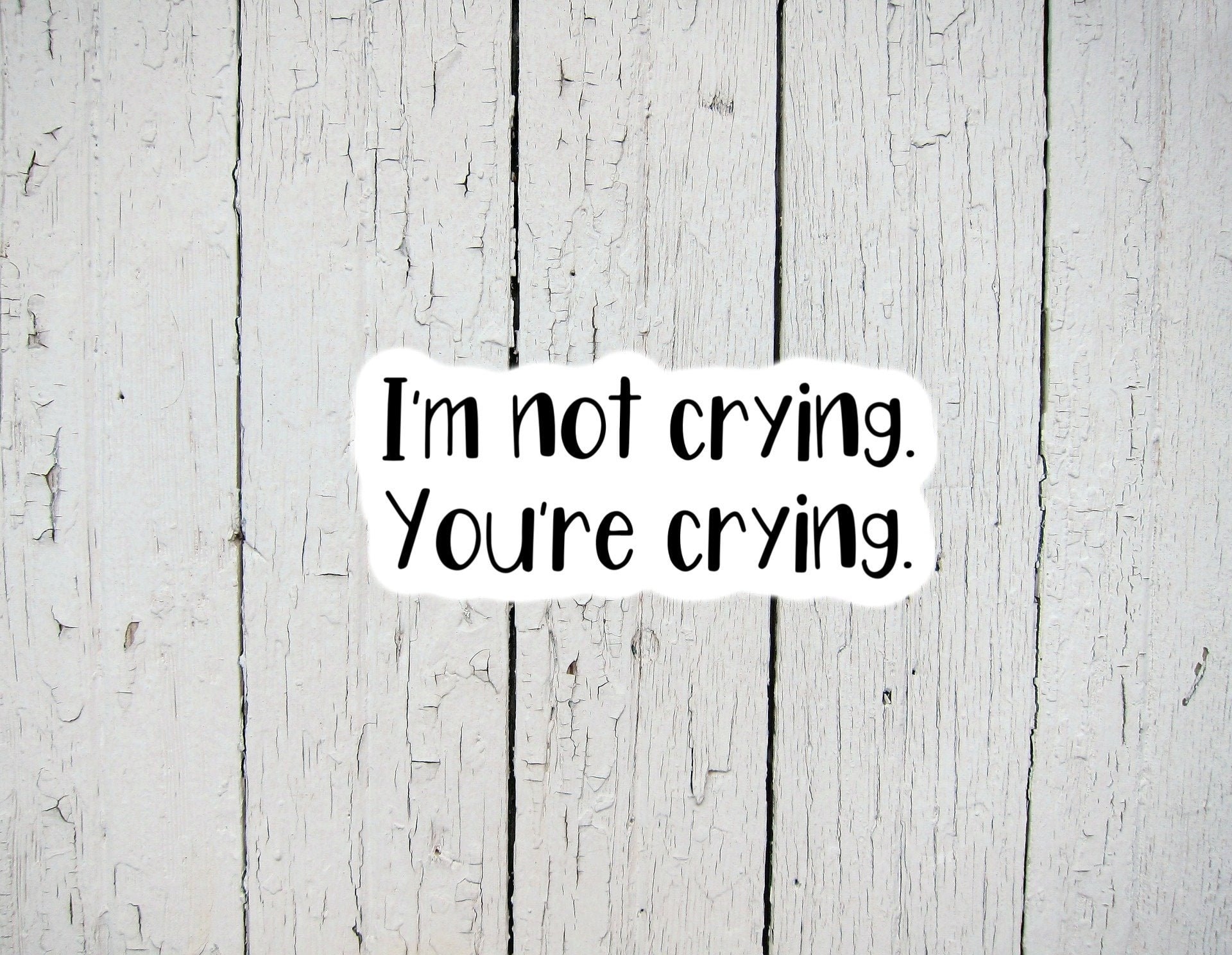 Im Not Crying Youre Crying Sticker Meme Sticker Etsy