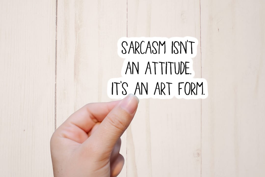 Sarcasm Sticker, Funny Stickers, Adult Humor Sticker, Sarcasm is an Art ...