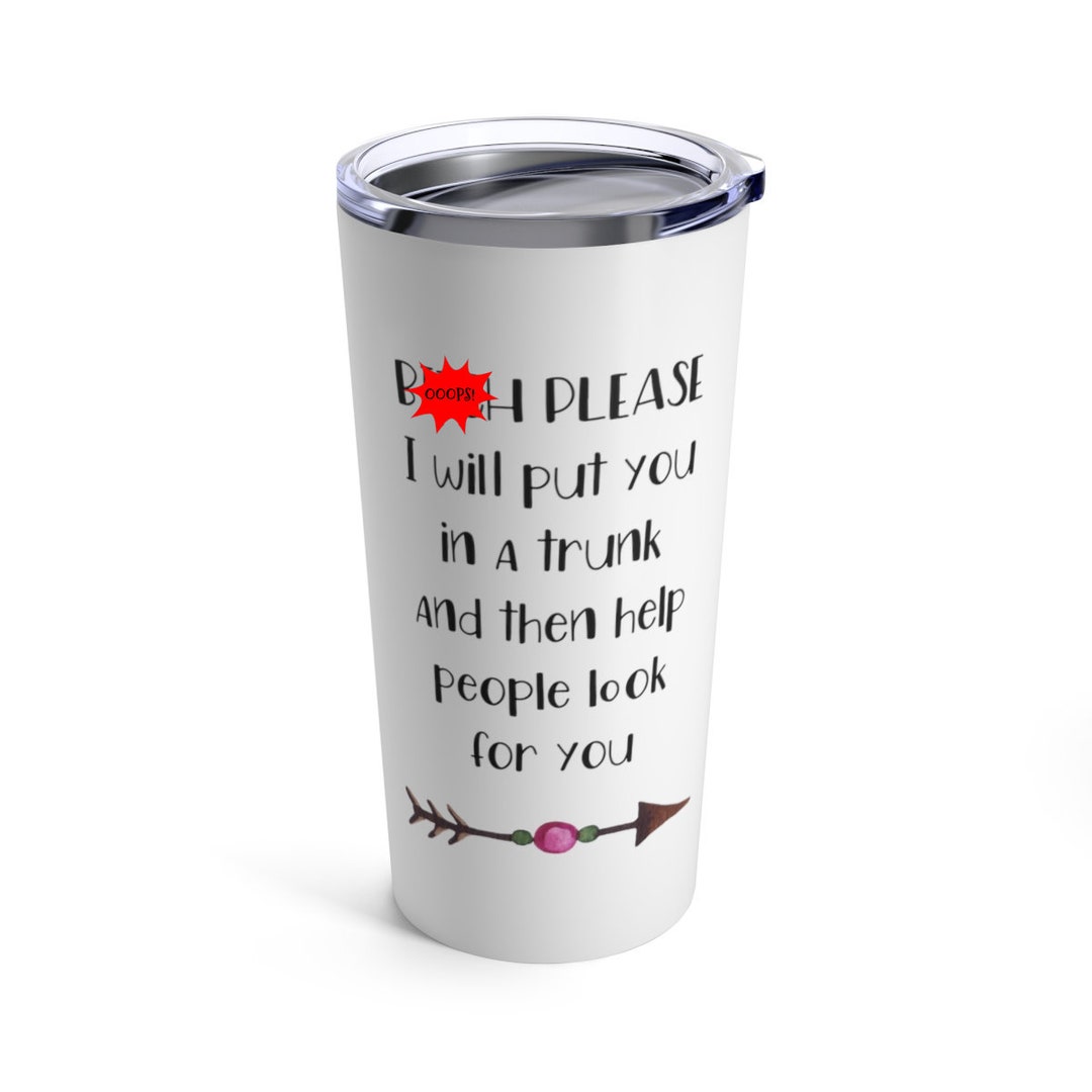 Bitch Please Tumbler, Funny Inappropriate Gift, NSFW Travel Mug ...