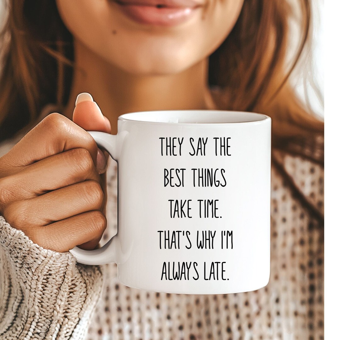 Funny Always Late Mug, Coworker Gift, Running Late Sarcastic Cup, Late ...
