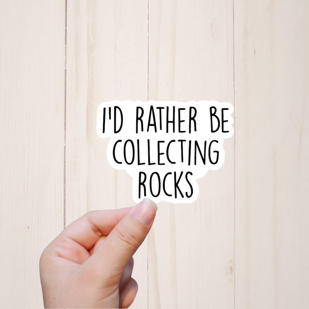 Funny Rock Collector Sticker, I'd Rather Be Collecting Rocks, Rock ...
