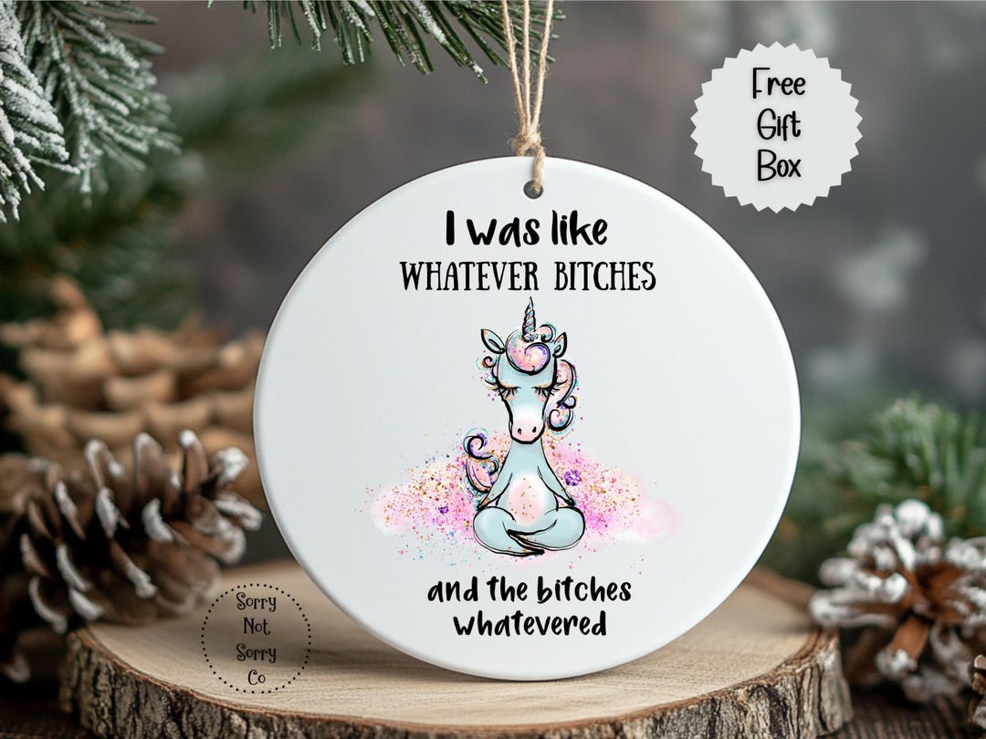 Funny Unicorn Ornament, Whatever Bitches, NSFW Christmas Decoration ...