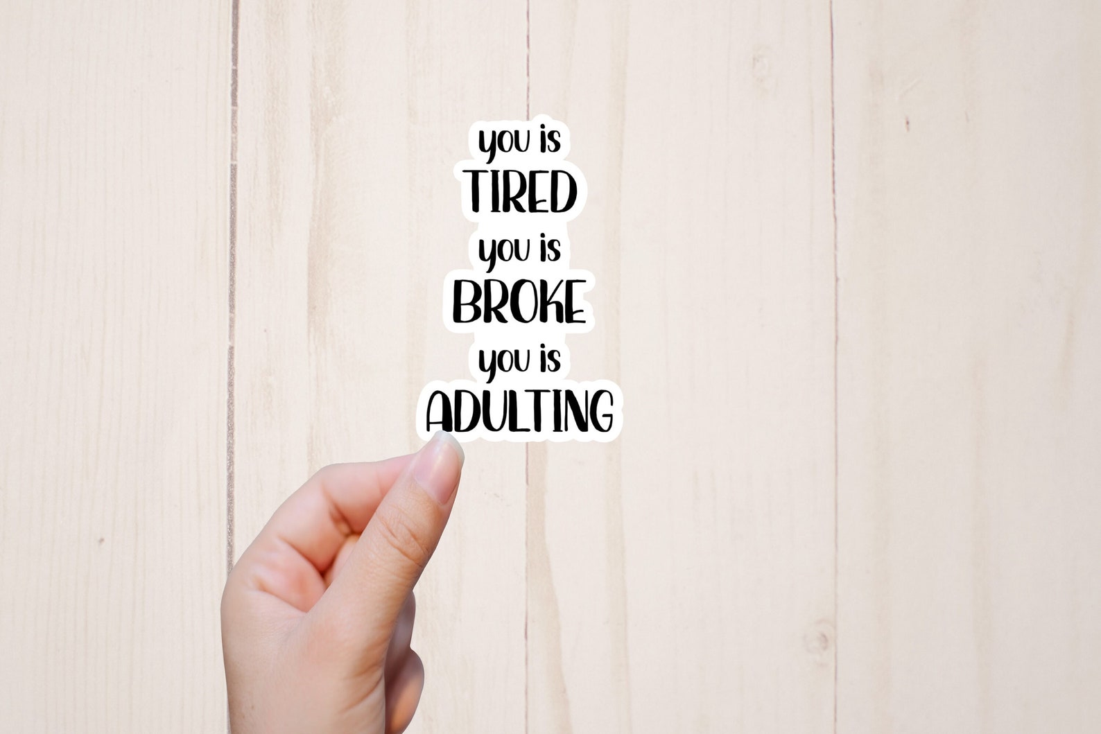 You is Tired You is Broke You is Adulting Sticker Funny - Etsy