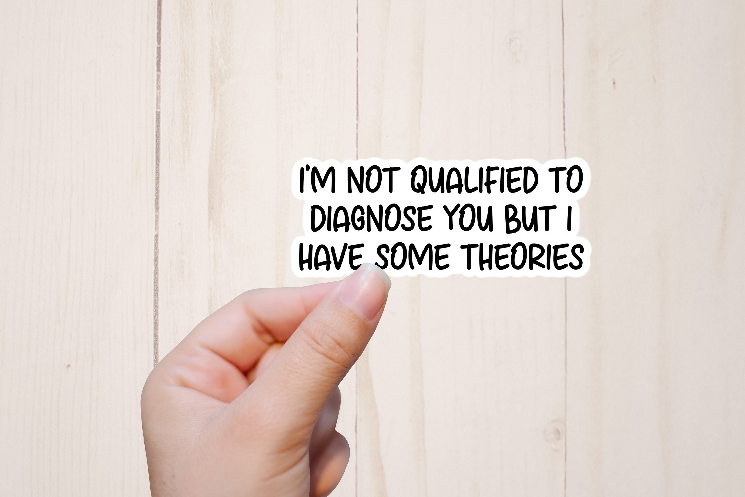 I'm Not Qualified to Diagnose You but I Have Some Theories - Etsy