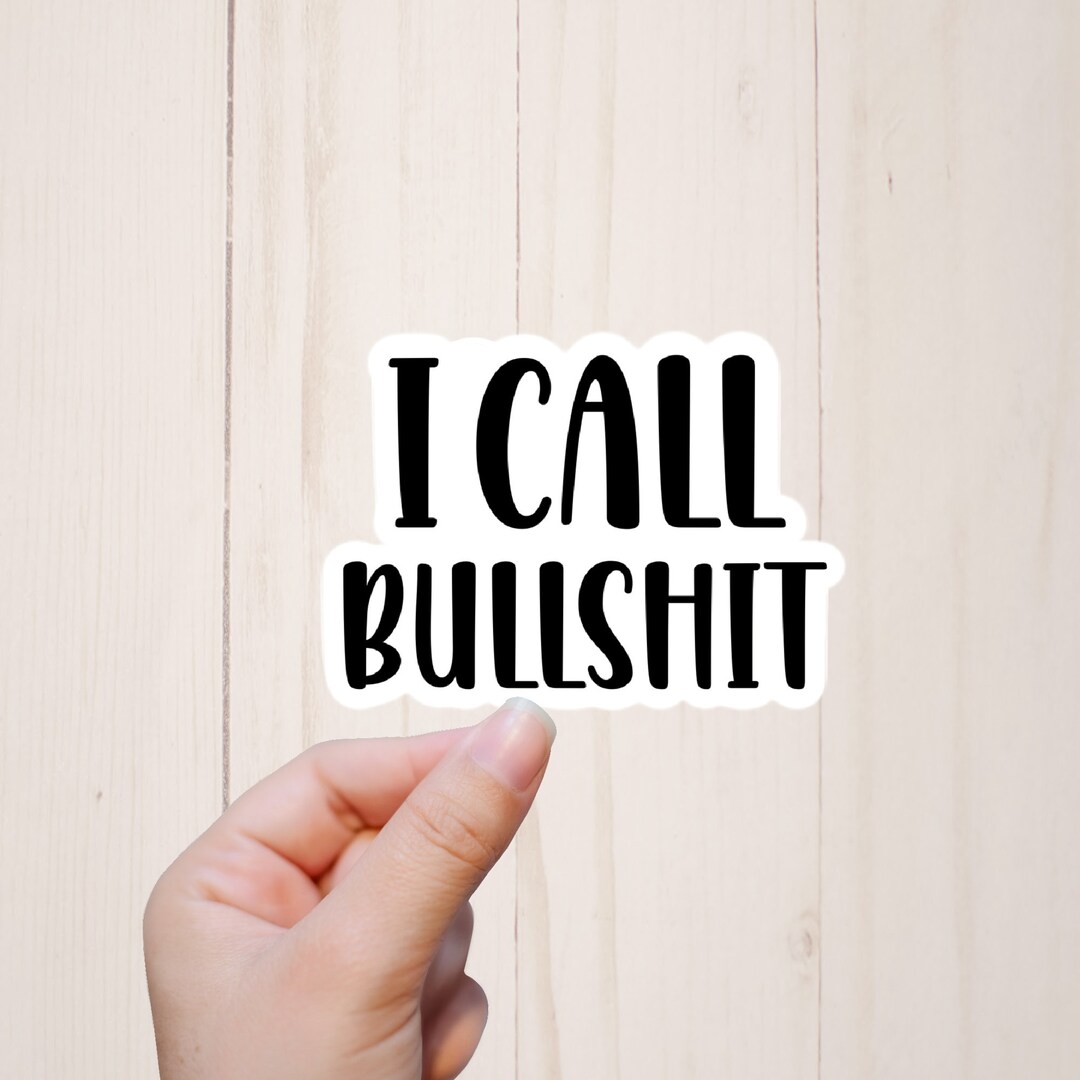 I Call Bullshit Sticker, Funny Inappropriate Stickers, Waterproof ...