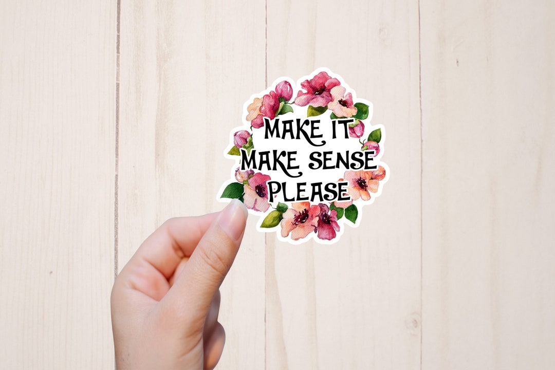 Funny Sticker, Make It Make Sense Please, Sarcastic Stickers, Laptop ...