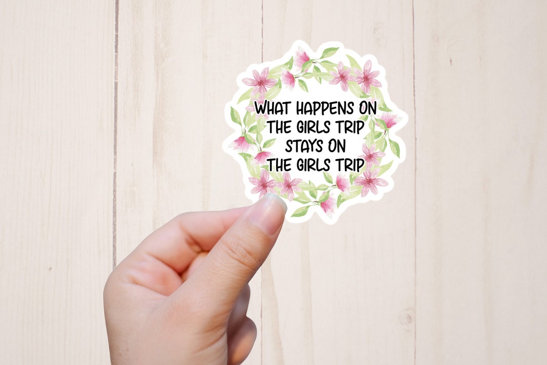 Girls Trip Sticker, What Happens on the Girls Trip Stays on the Girls ...