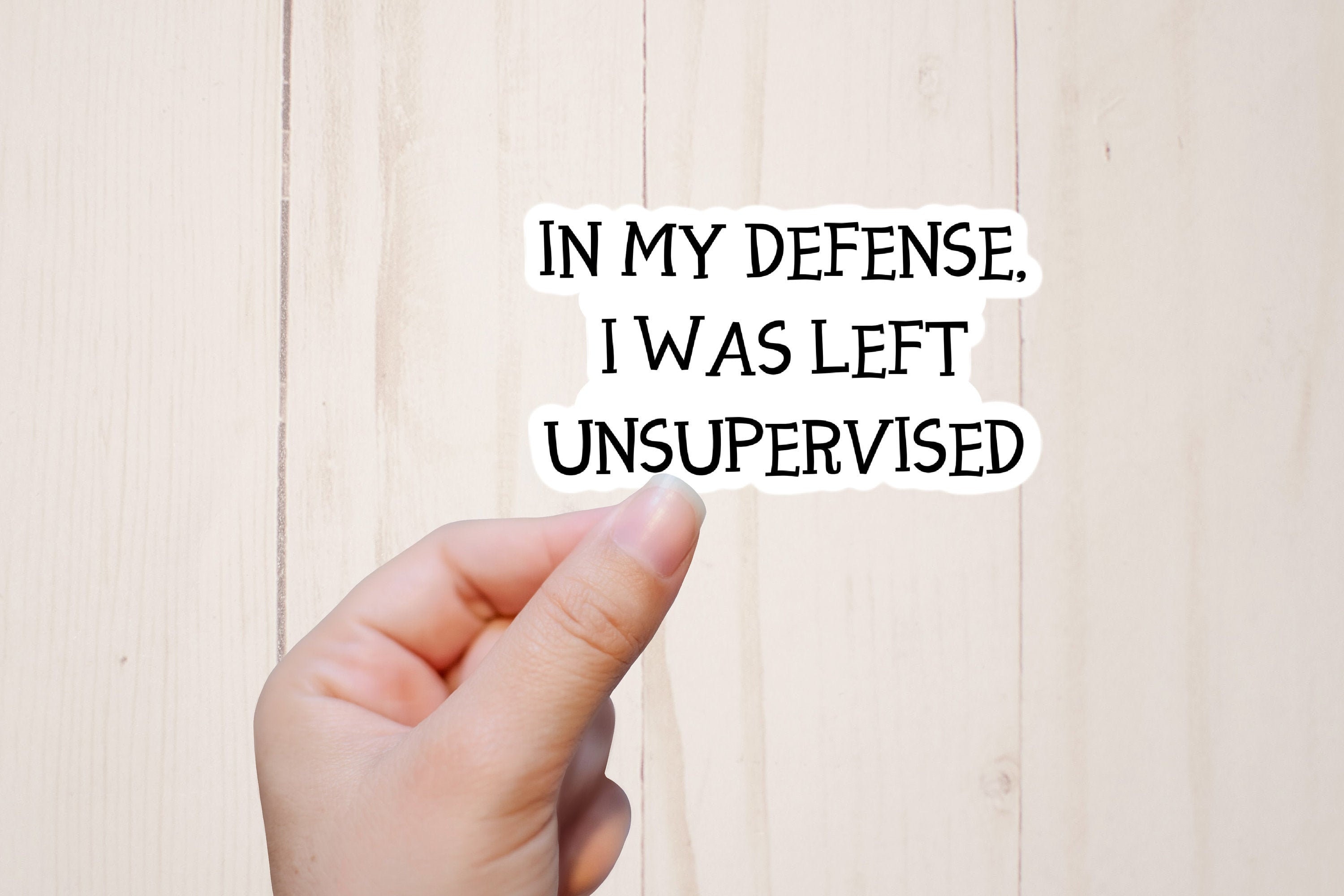 In My Defense I Was Left Unsupervised Sticker Funny Stickers - Etsy