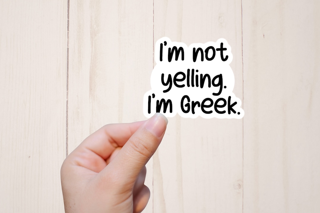 Greek Stickers, I'm Not Yelling, I'm Greek, Funny Stickers, Sarcastic ...