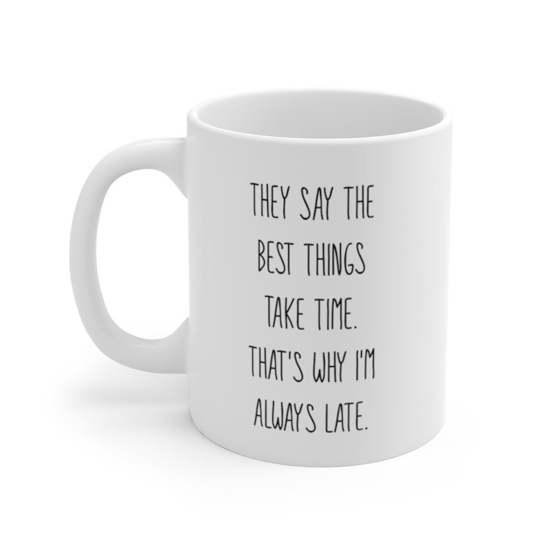Funny Always Late Mug, Coworker Gift, Running Late Sarcastic Cup, Late ...