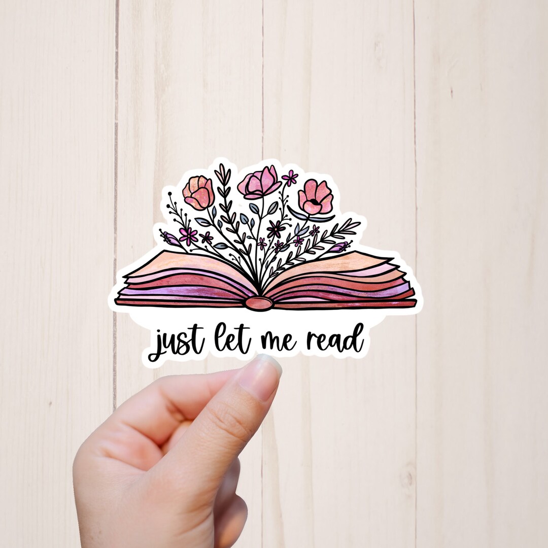 Book Lover Sticker, Just Let Me Read, Bookish, Book Club Stickers, Book ...