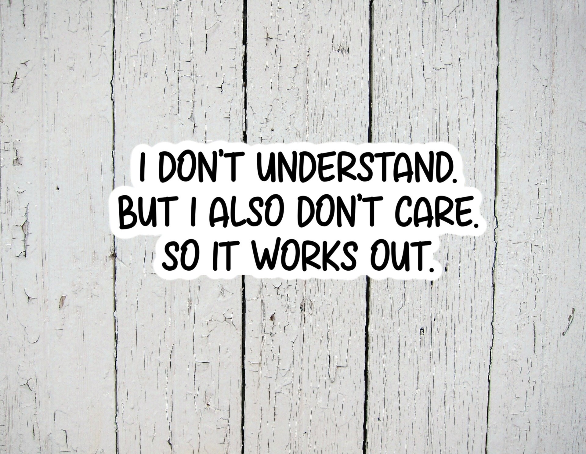 I Don't Understand but I Also Don't Care so It Works - Etsy