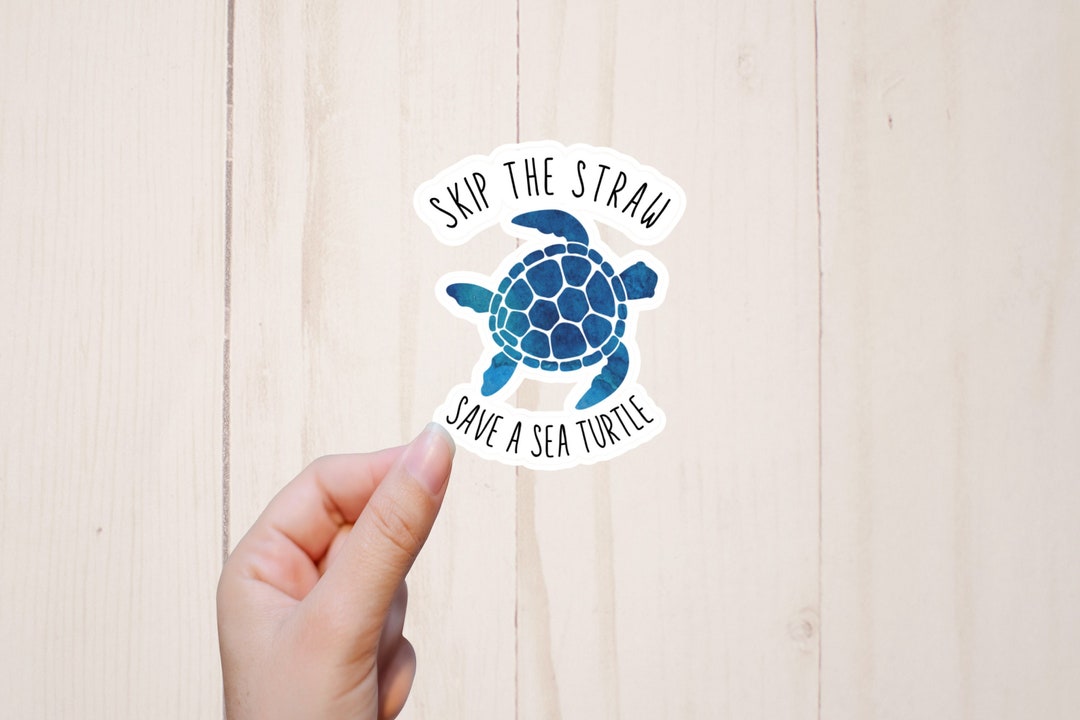 Skip the Straw Save a Sea Turtle Sticker, Water Resistant Stickers ...